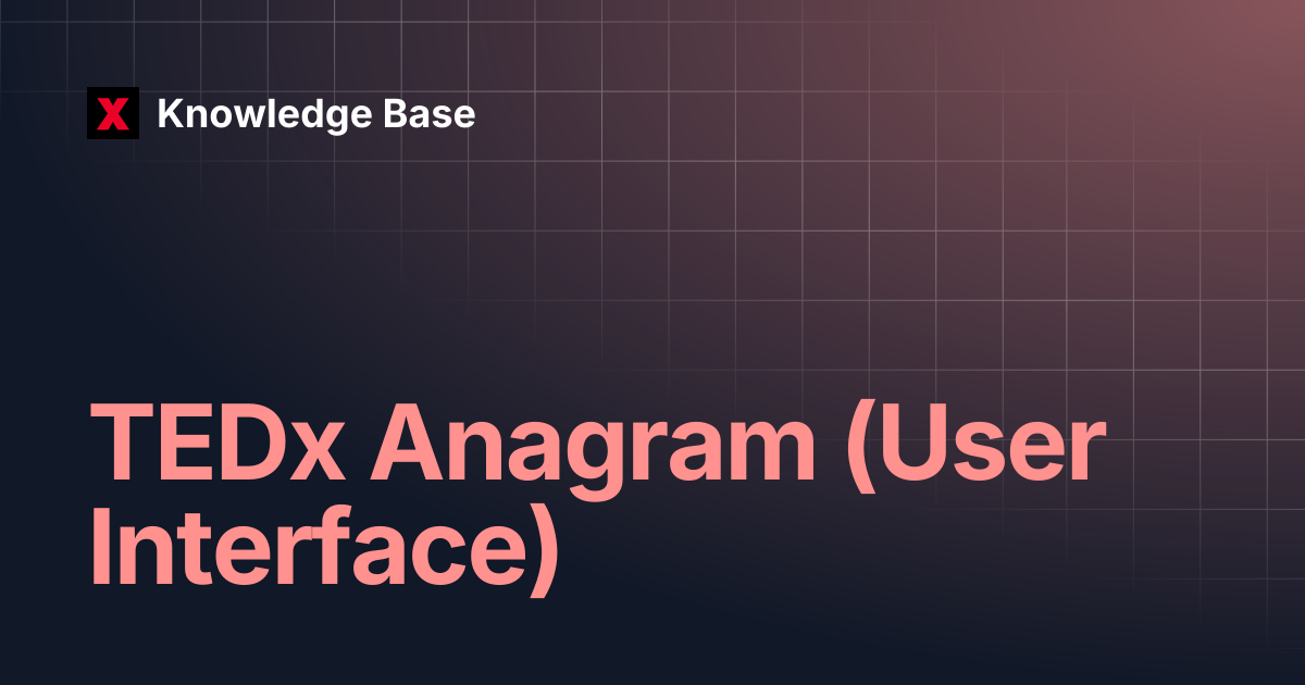 TEDx Anagram (User Interface) | Knowledge Base