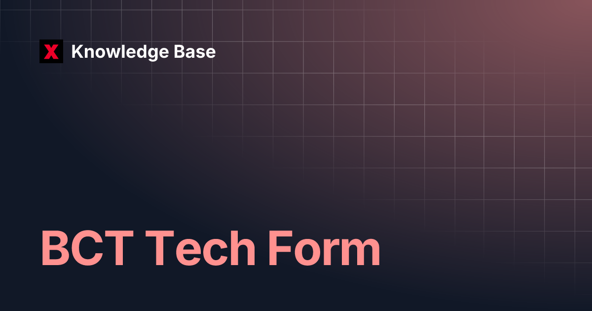 BCT Tech Form | Knowledge Base